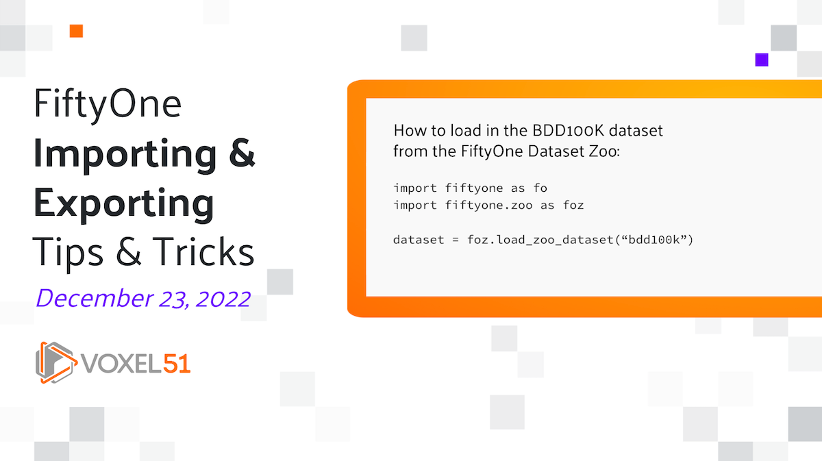 FiftyOne Importing and Exporting Tips and Tricks — Dec 23, 2022 | by Jacob Marks, Ph.D ...