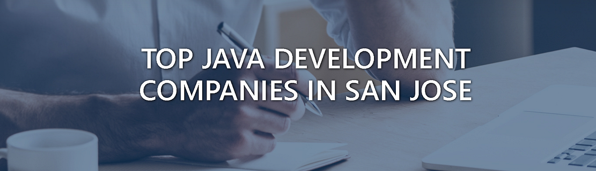 TOP JAVA DEVELOPMENT COMPANIES IN SAN JOSE | by Ezappsolution | Medium