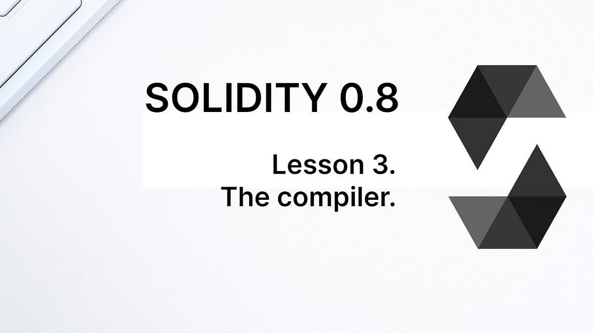 Learn Solidity lesson 3. The compiler. | by João Paulo Morais ...