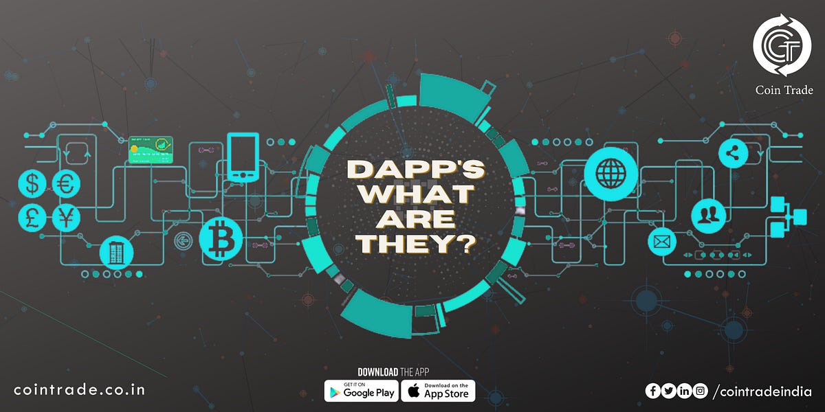 DAPPs: what are they?. Decentralized apps (also called DApps )… | by CointradeIndia | Medium