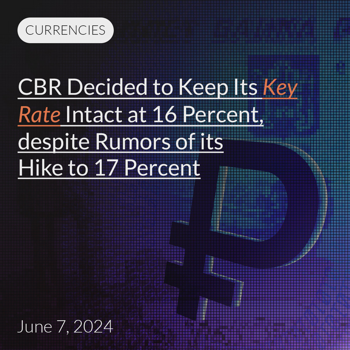 CBR Decided to Keep Its Key Rate Intact at 16 Percent, despite Rumors ...