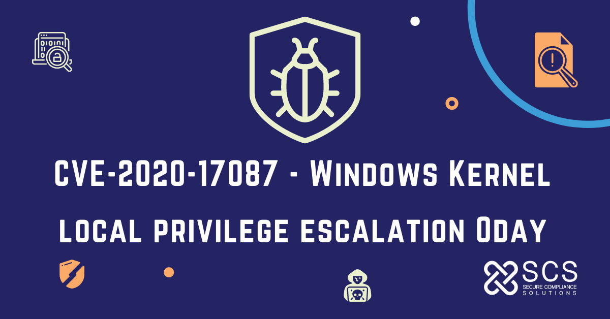 CVE-2020–17087 — Windows Kernel local privilege escalation 0day - Secure Compliance Solutions ...