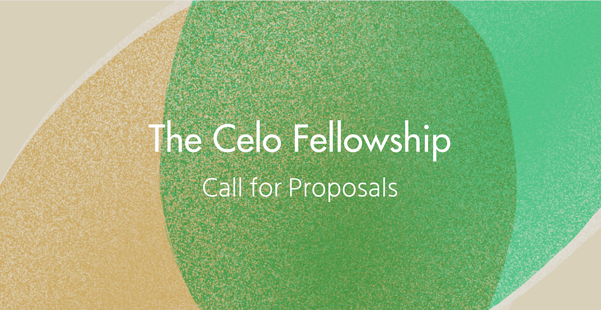 Call for Proposals: The Celo Fellowship | by cLabs | The Celo Blog