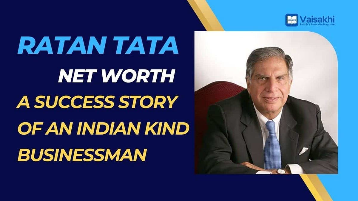 Ratan Tata Net Worth 2023: A Success Story of an Indian Kind ...