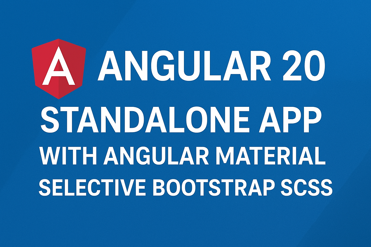 Building an Angular 20 Standalone App Using Angular Material with ...