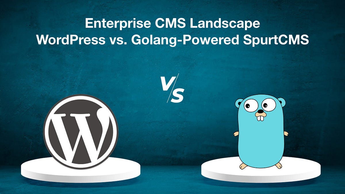 Navigating the Enterprise CMS Landscape: WordPress vs. Golang-Powered spurtCMS | by spurtCMS ...