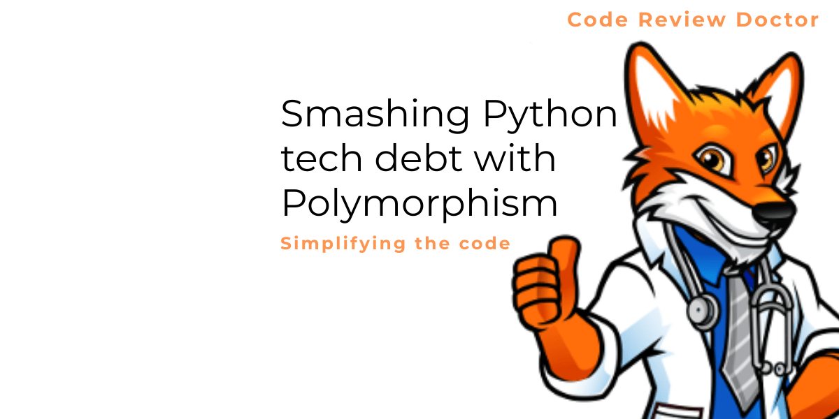 Smashing Python tech debt with Polymorphism | by Code Review Doctor ...