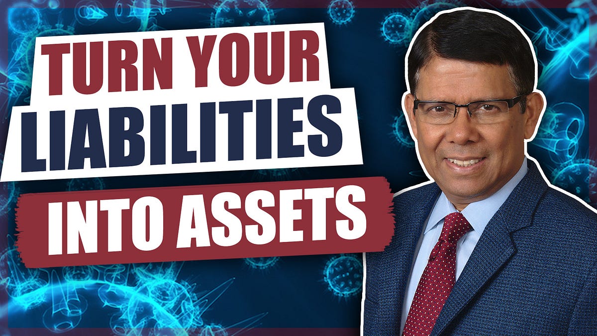 Turn Your Liabilities into Assets | by Sunny Mitra | Medium