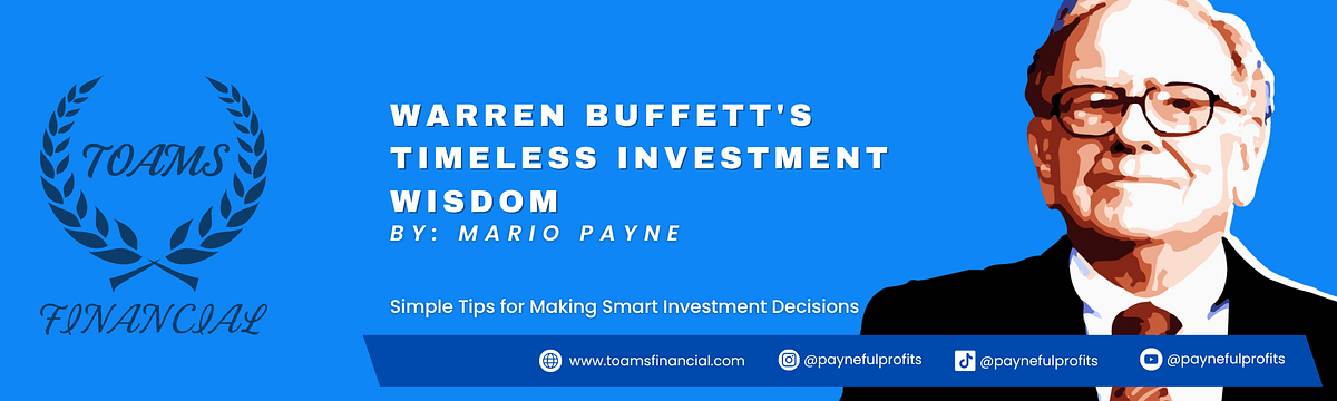 Warren Buffett’s Timeless Investment Wisdom | by Paynefulprofits | Medium