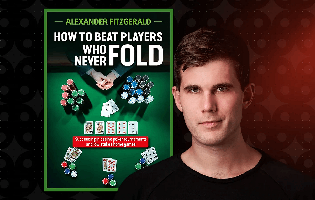 “How to Beat Players Who Never Fold” by Alex Fitzgerald: A Not So ...