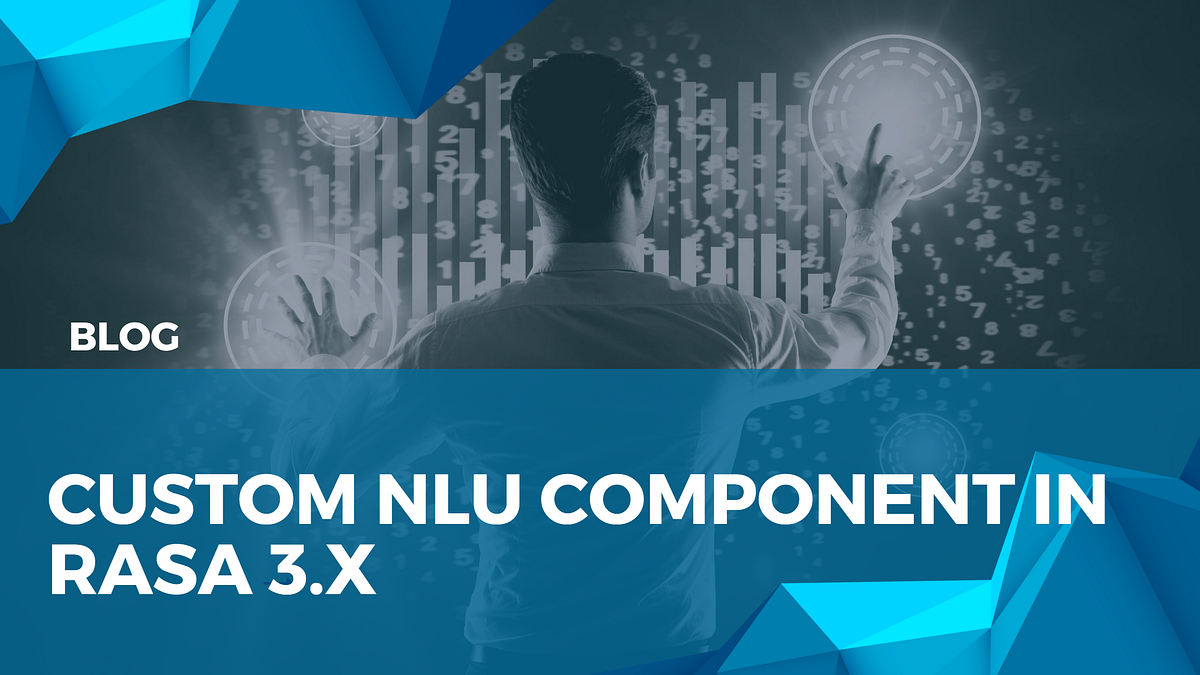 Custom NLU Component in Rasa 3.x. This tutorial will help to create… | by Tatras Data | Medium