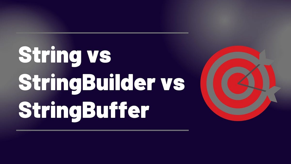 ‘String’ vs ‘String Builder’ vs ‘String Buffer’ | by Ahmet Vatansever | Oct, 2024 | Medium