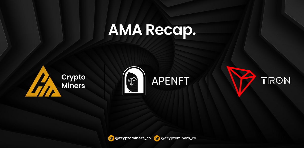 AMA Recap: CRYPTO MINERS x APENFT x TRON | by CRYPTO MINERS | Medium