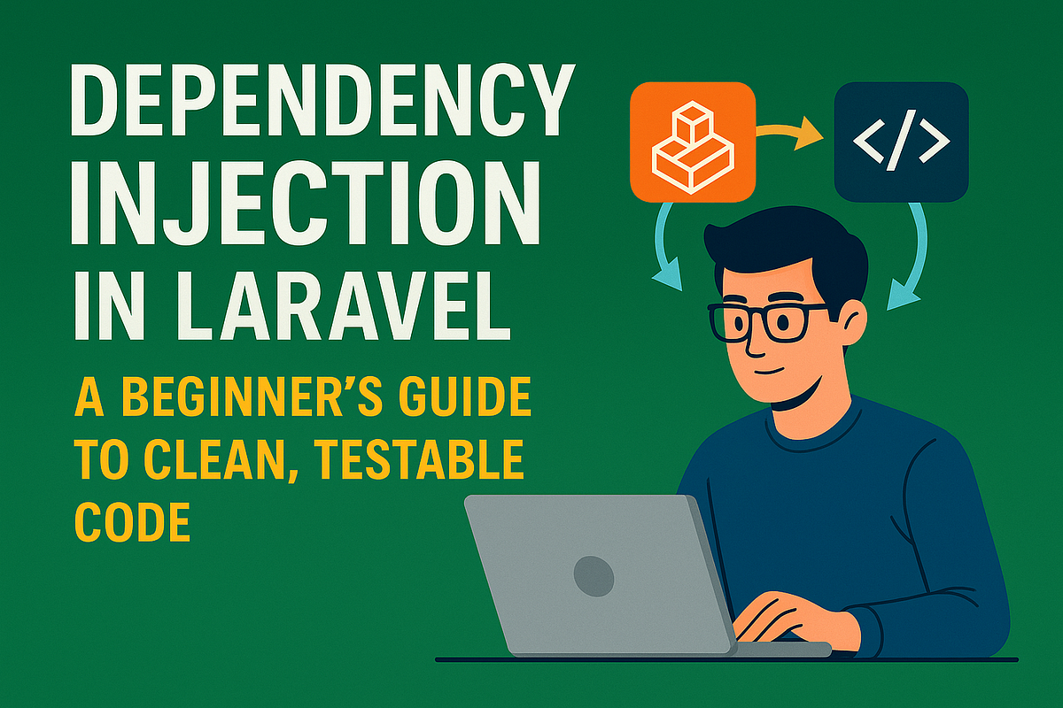 Dependency Injection in Laravel: A Beginner’s Guide to Clean, Testable ...
