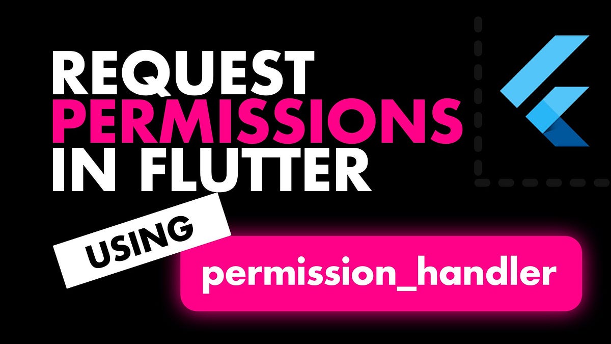 Request Permissions in Flutter as a Consumable Service | by Dane Mackier | Flutter Community ...