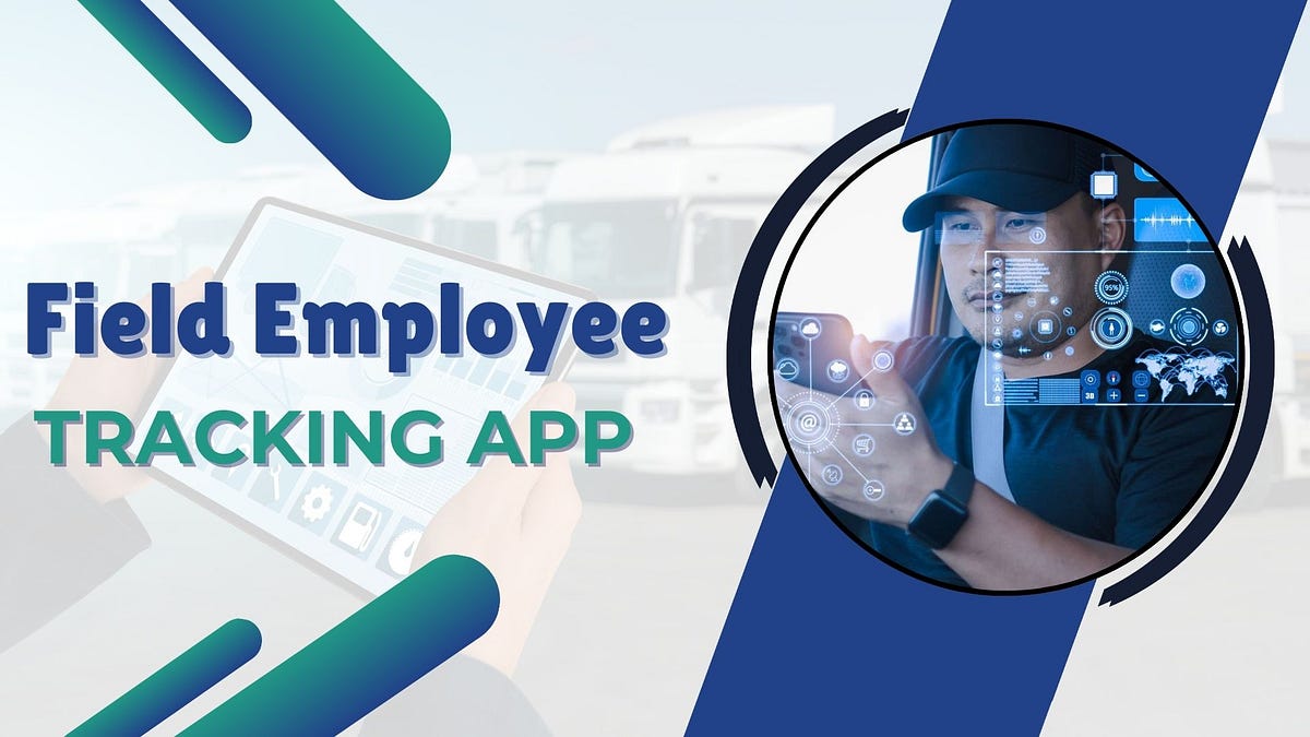 Why Field Employee Tracking is a Game-Changer for Your Operations? | Medium