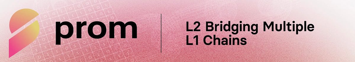 Prom Network: Pioneering the Multichain Revolution | by Viteli | May, 2024 | Medium