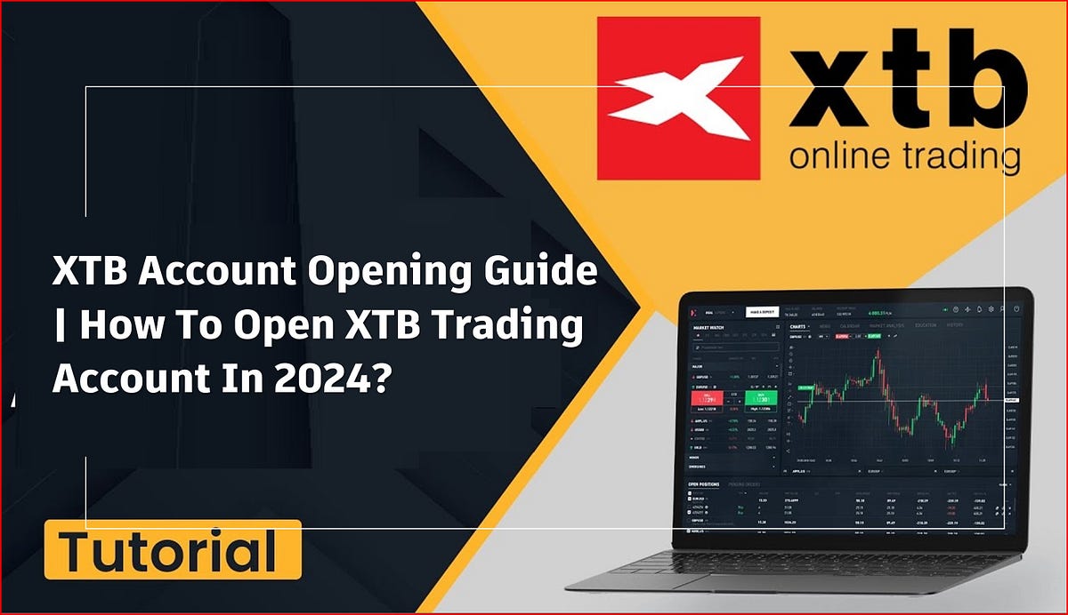 XTB Account Opening Guide | How To Open XTB Trading Account In 2024? | by Emmieue | Jul, 2024 ...
