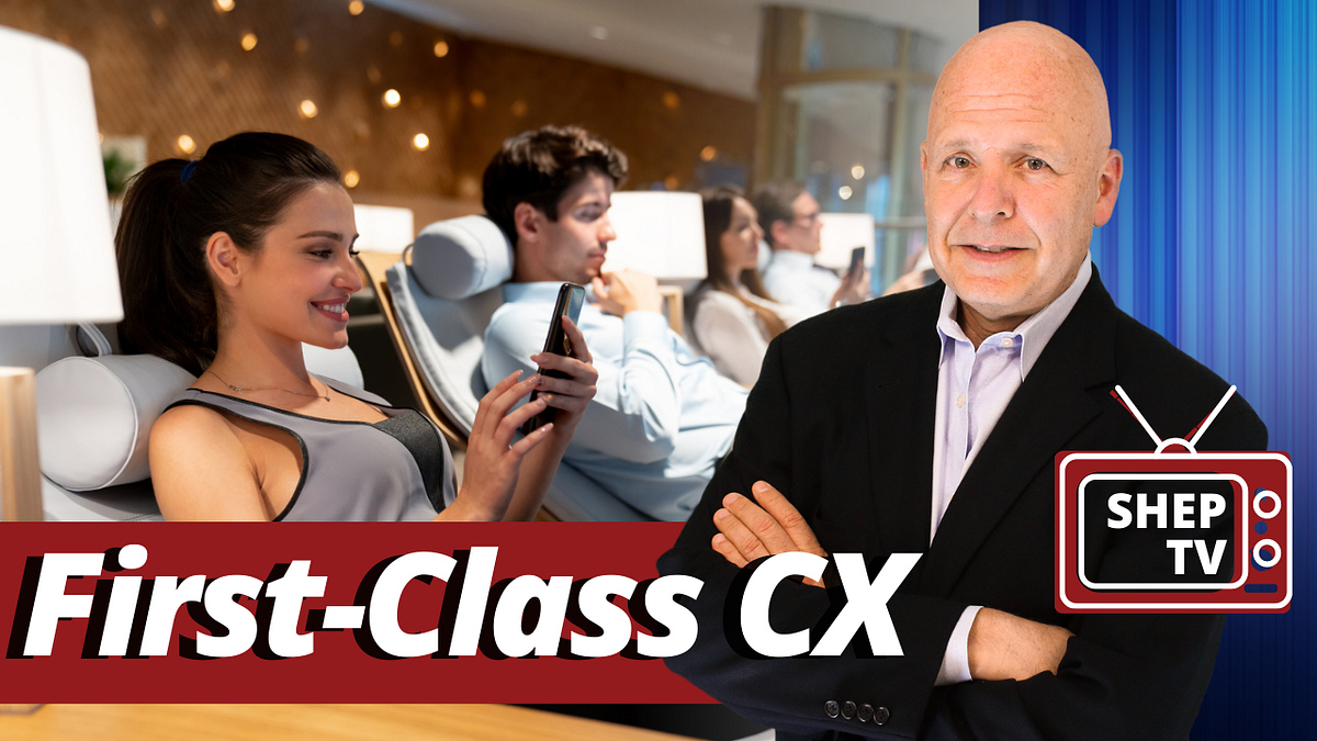 Upgrade Your Customer Service to a First-Class Experience | by Shep ...
