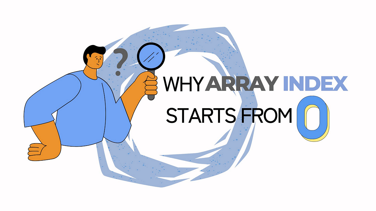 Why an Array always start at “0”. The real reason ? | by Mohan Velegacherla | Medium