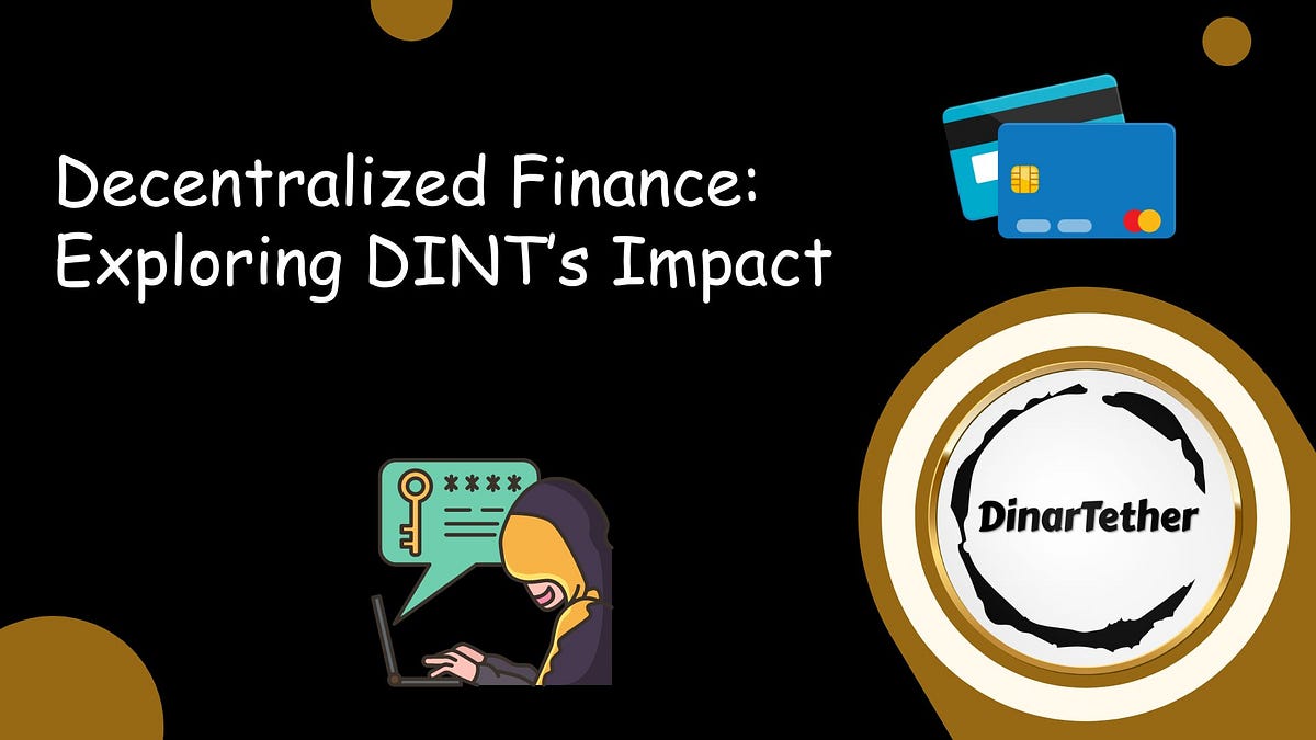 Decentralized Finance: Exploring DINT’s Impact | by Talha Tariq | Medium