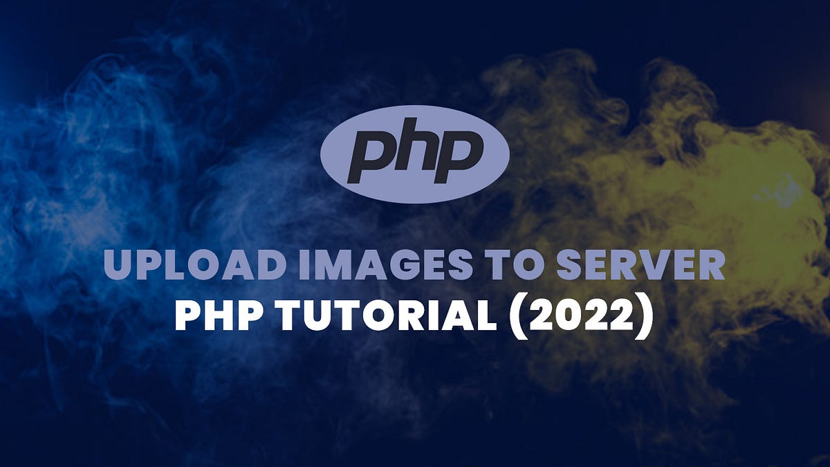 Upload Images to Server PHP Tutorial (2022) | by LaravelTuts | Medium