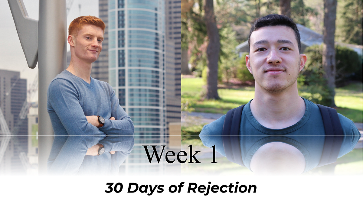 30 Days of Rejection ~ Week 1. Week 1 Challenges | by Eric and Adam ...