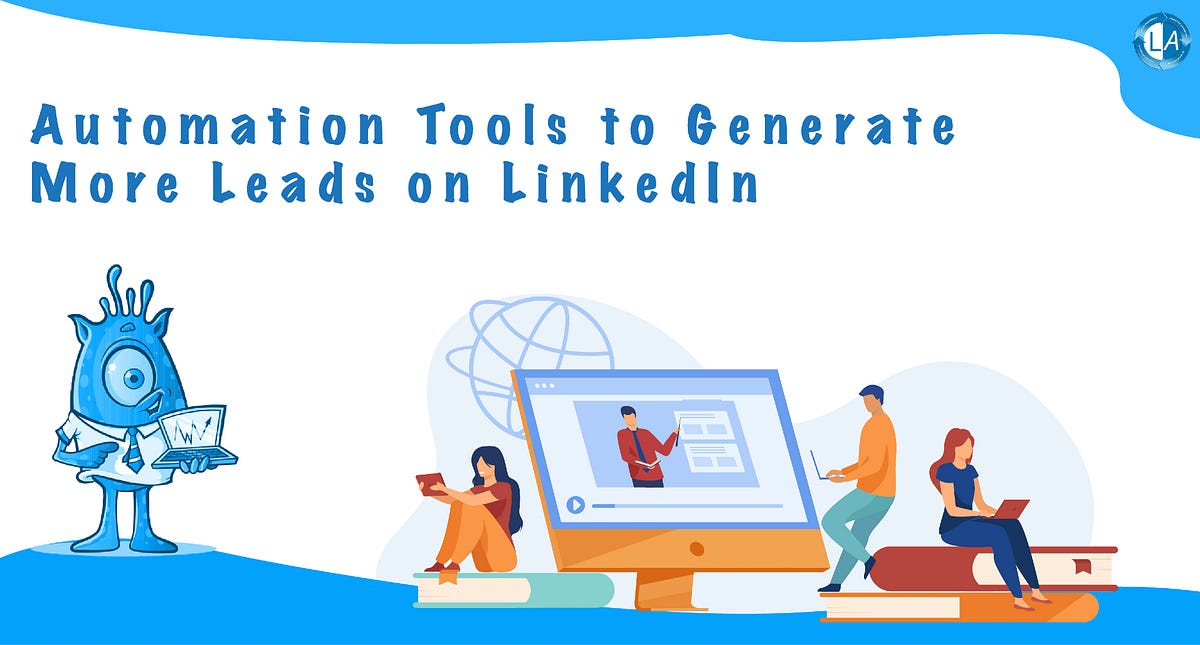 LinkedIn Automation Tools to Generate Leads | Linked Academy