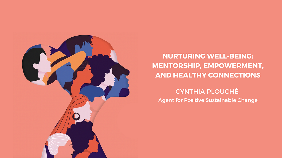 Nurturing Well-Being: Mentorship, Empowerment, and Healthy Connections ...