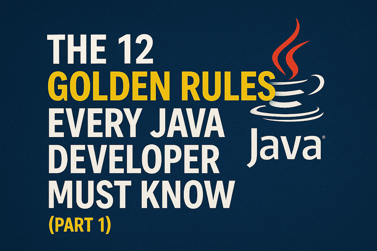 The 12 Golden Rules Every Java Developer Must Know(part-1) | by Kavya's Programming Path ...
