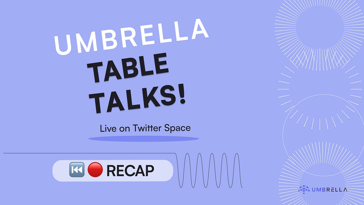 Umbrella Table Talks — June Recap | by Umbrella Network Team | Umbrella ...