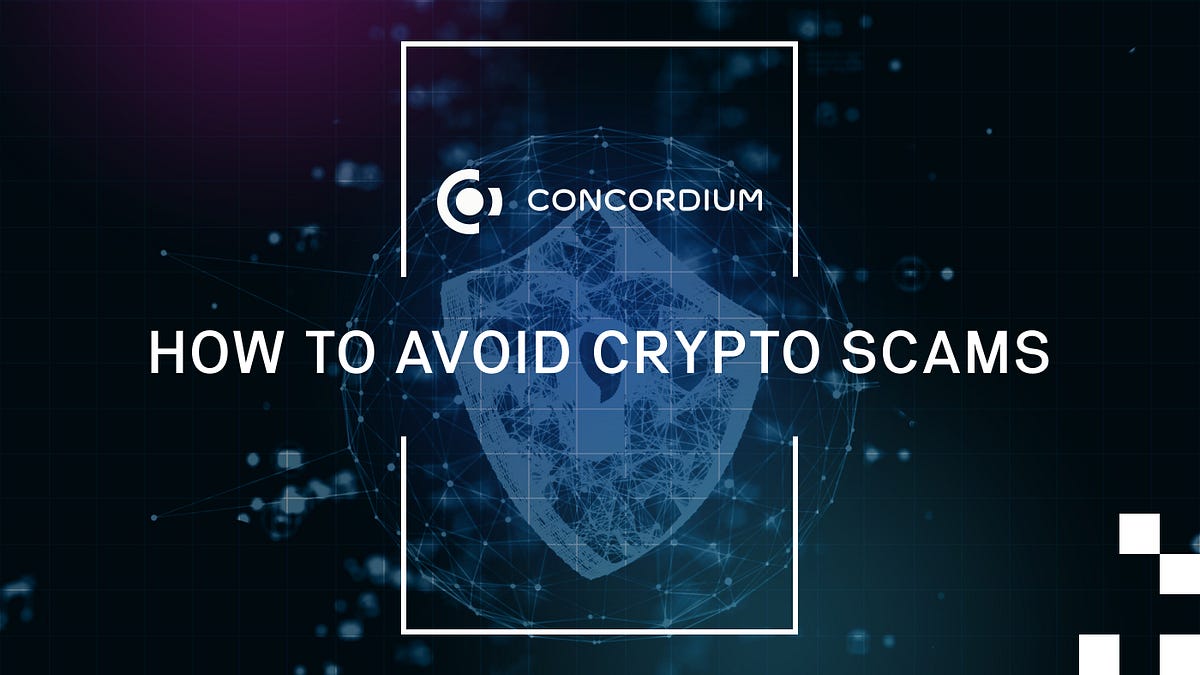 How to avoid crypto scams. Educate and protect yourself from… | by Concordium | Medium