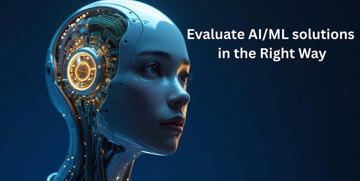 Choosing the Best AI/ML Solution: How to Evaluate Options That Drive ...