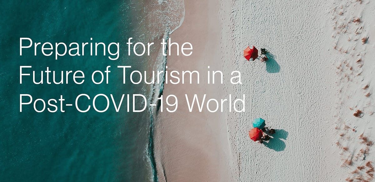 Changes we can expect to see in travel and tourism post-pandemic | by ...