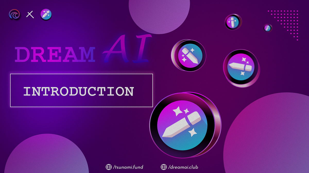 Detailed Introduction about DreamAI Project | by Tsunami Fund | Medium
