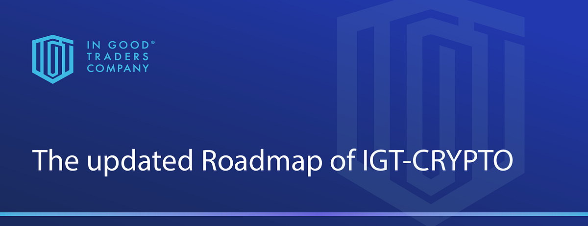The updated ROADMAP of IGT-CRYPTO | by IGT-CRYPTO | Medium