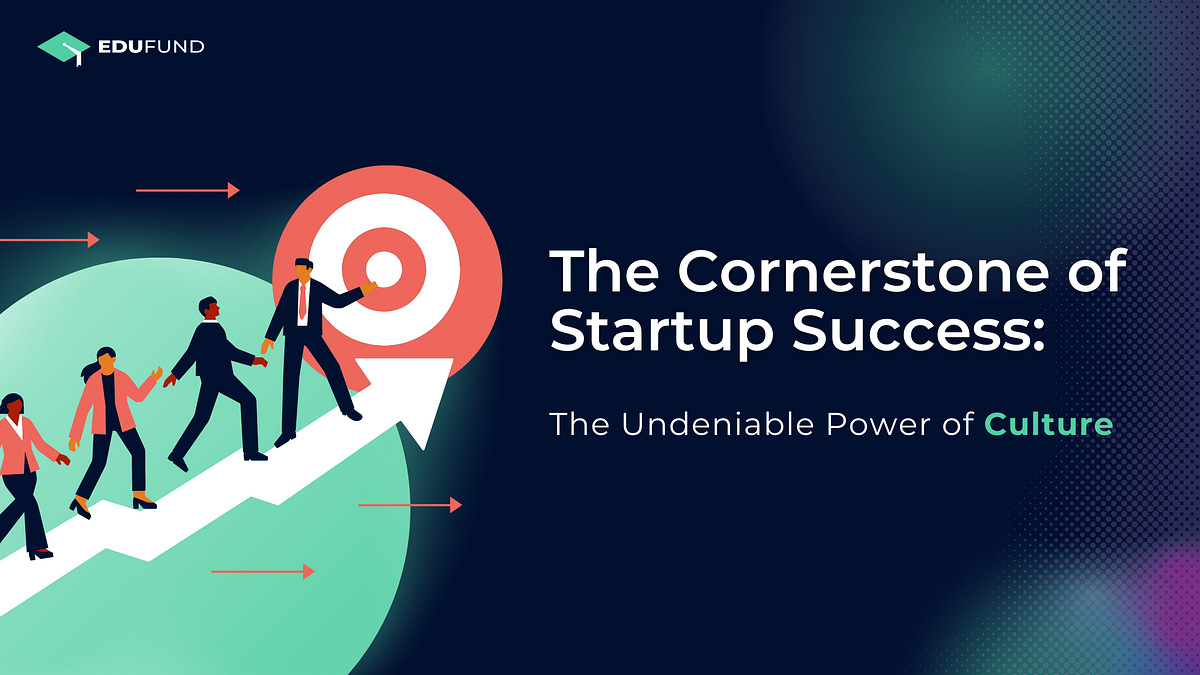 The Cornerstone of Startup Success: The Undeniable Power of Culture ...