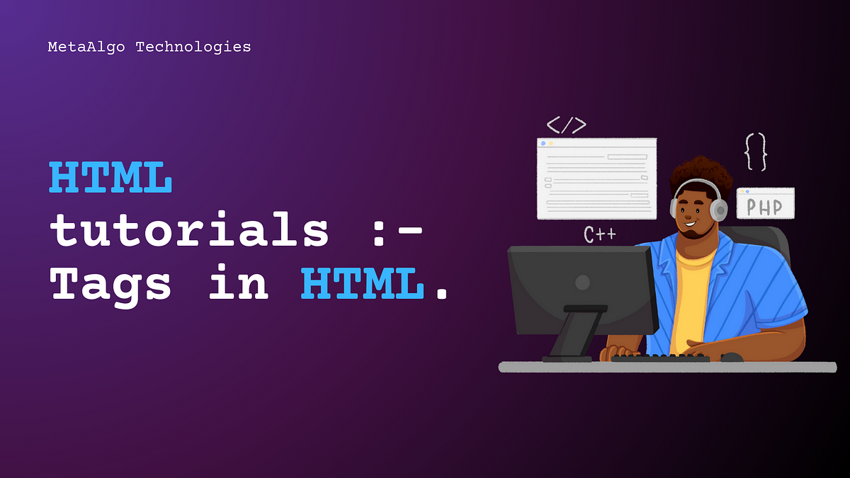 Html Tutorials Tags In Html “building Blocks Of The Web Exploring By Metaalgo 1071