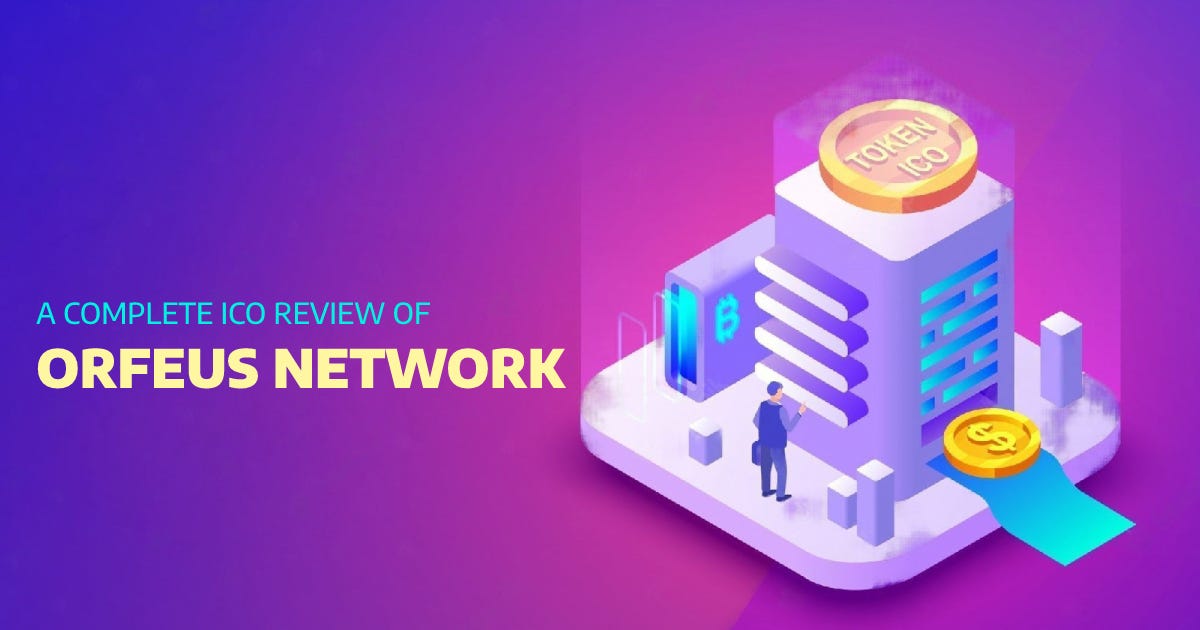 Orfeus Network ICO Review | ORF Token Analysis | by Orfeus Network | Medium