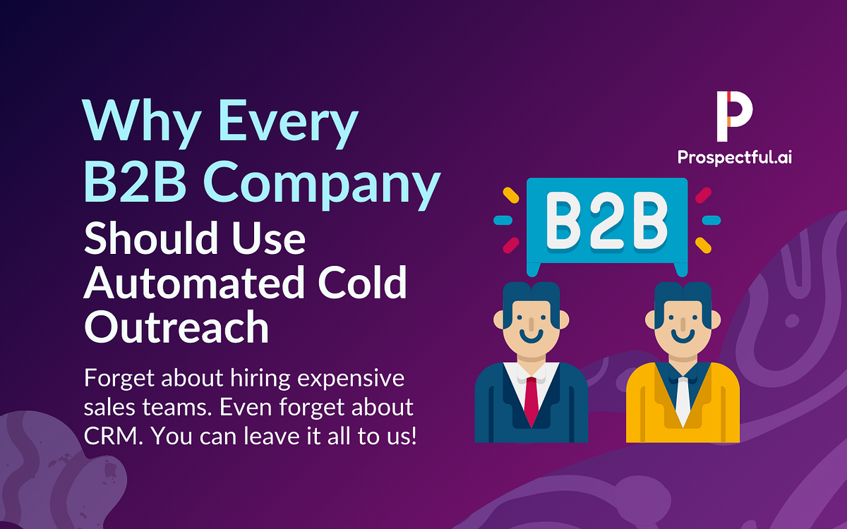Steps for B2B Companies to Automate Cold Outreach | by Prospectful.ai ...
