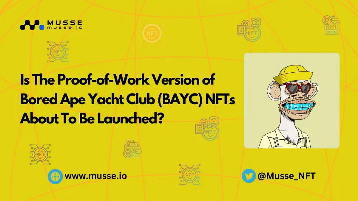 Is The Proof-of-Work Version of Bored Ape Yacht Club (BAYC) NFTs About ...