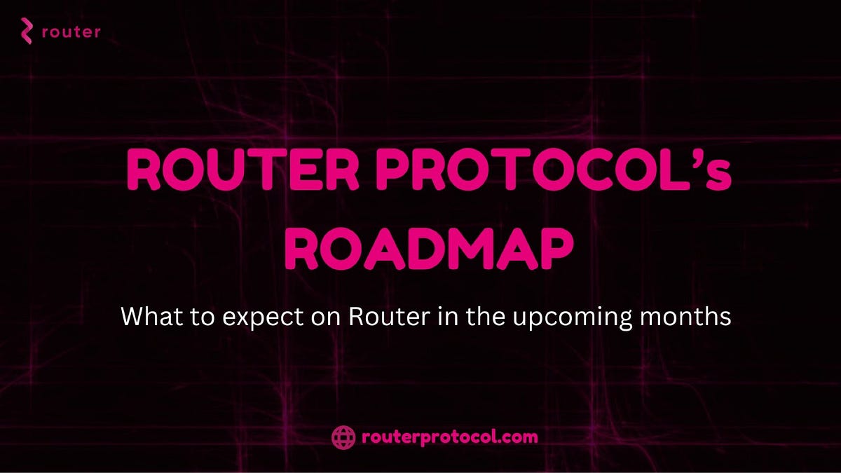 ROUTER PROTOCOL’s ROADMAP. | by Ifiokobong Asuquo | Sep, 2024 | Medium