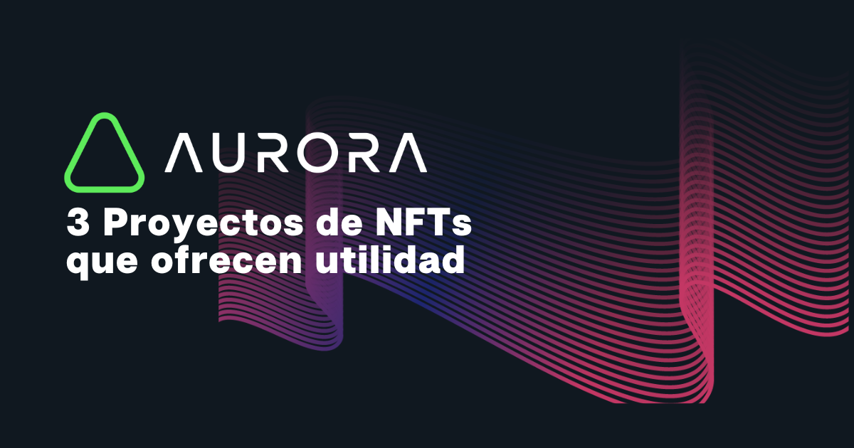 3 Proyectos de NFTs dentro de AURORA, que ofrecen utilidad. | by NEAR_ES | Medium