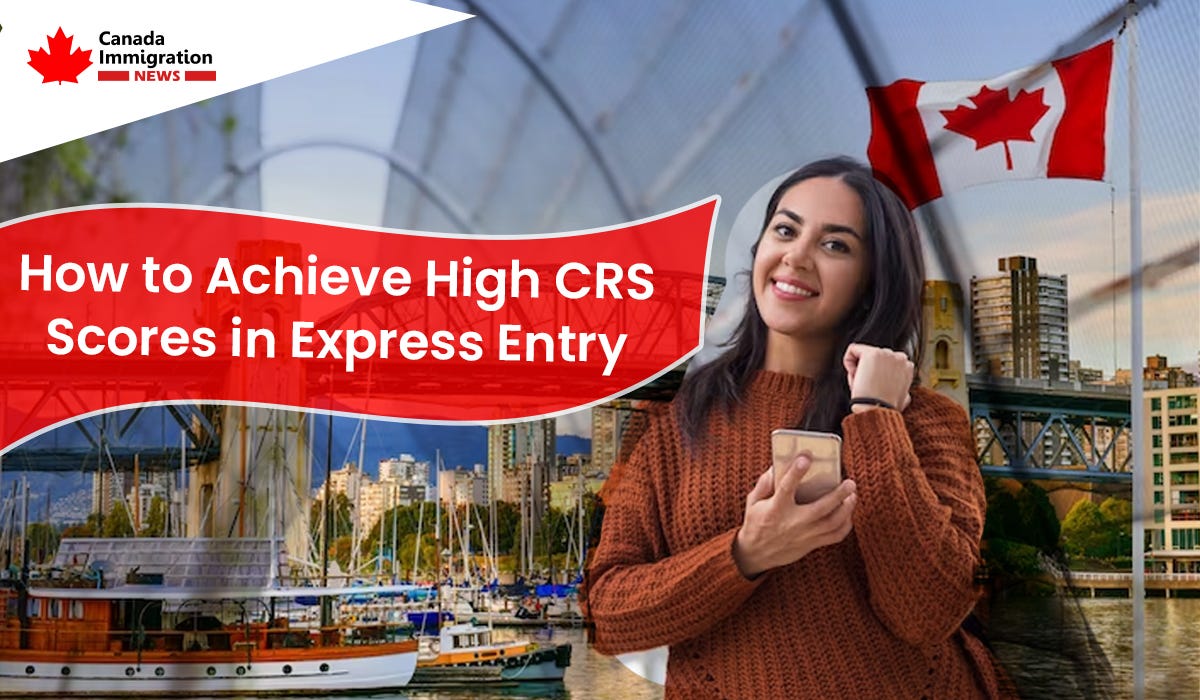 How to Achieve High CRS Scores in Express Entry | by CIN Canada ...