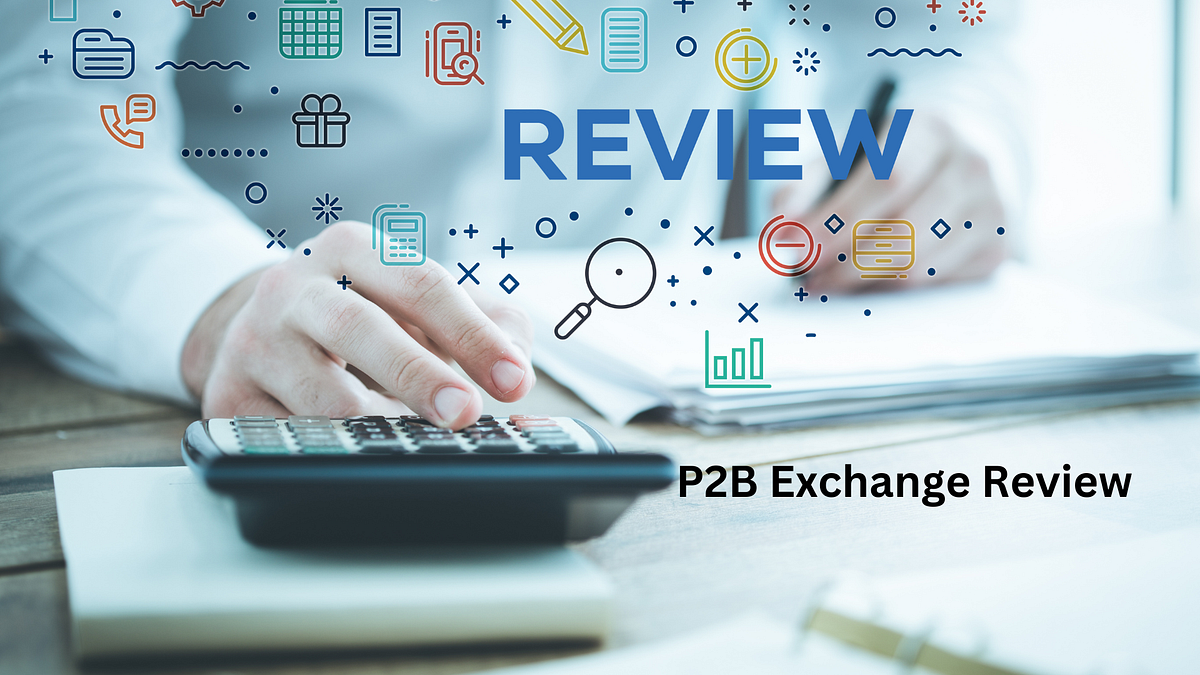 P2B Exchange: Unveiling a Comprehensive Review | Medium