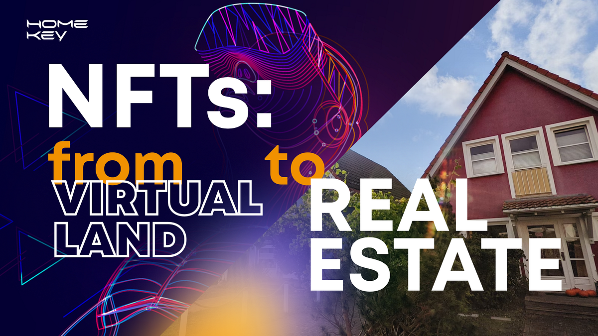 From Virtual Land to Real Land: How NFTs are Revolutionizing the ...
