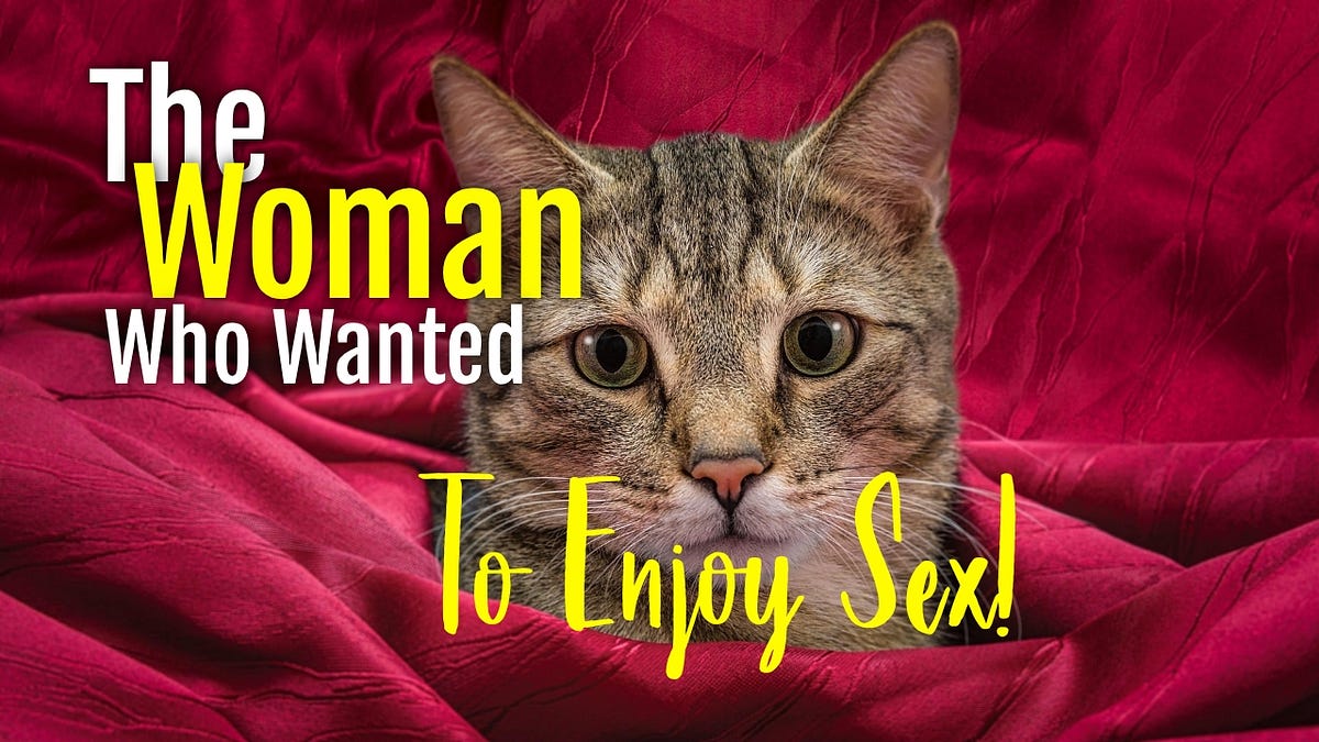 The Woman Who Wanted To Enjoy Sex | by Kerrie Noor | Serial Stories ...