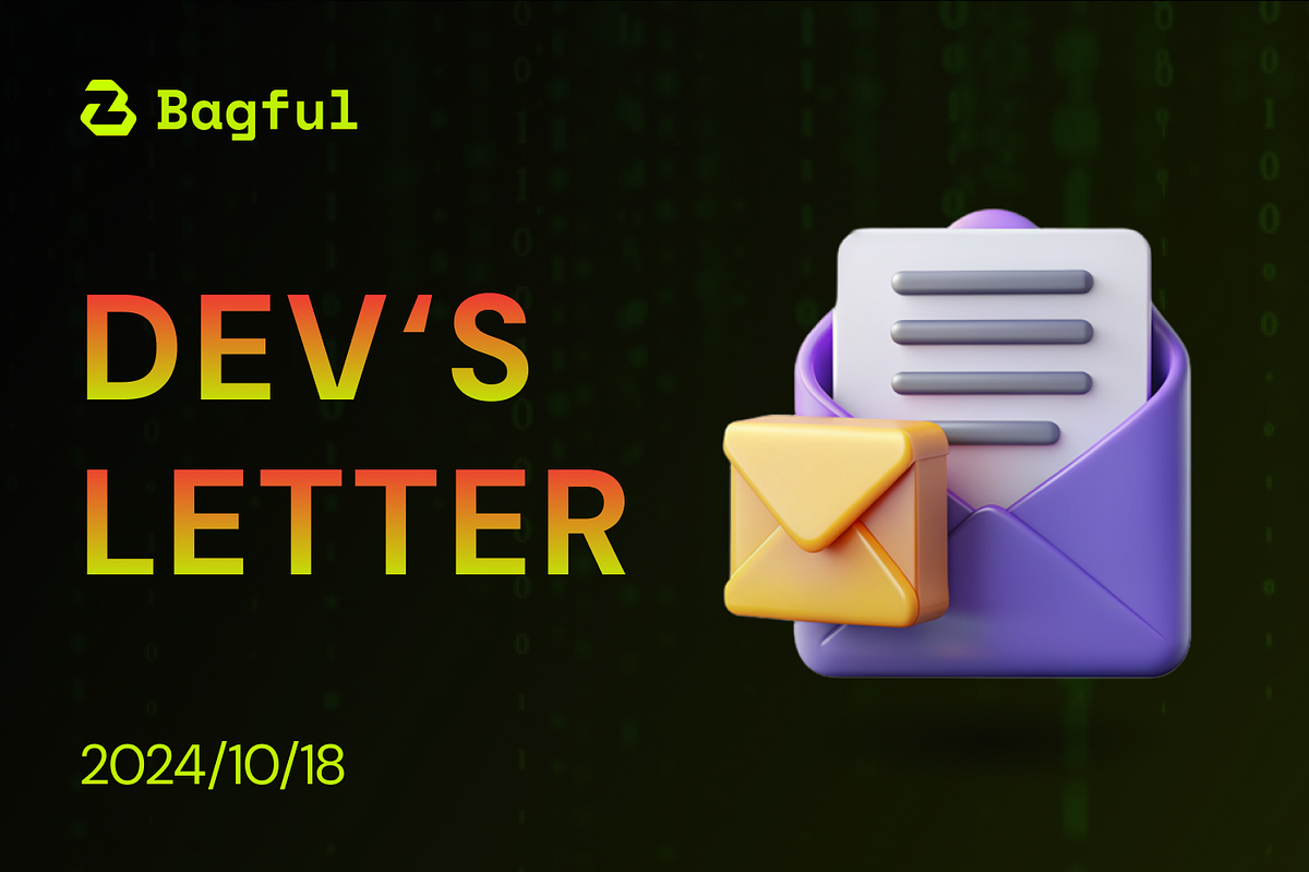 Dev’s Letter — 2024/10/18. Last week, Bagful launched several of… | by ...