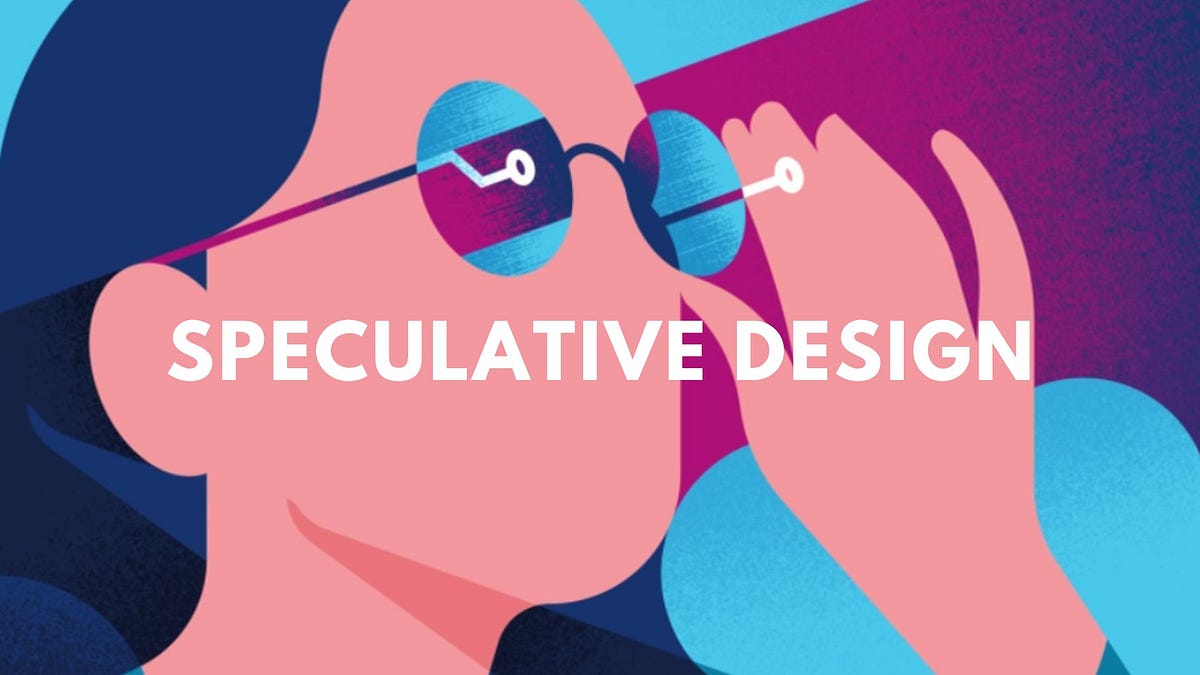 Re-thinking the Future Role of Designers > Speculative Design | by ...