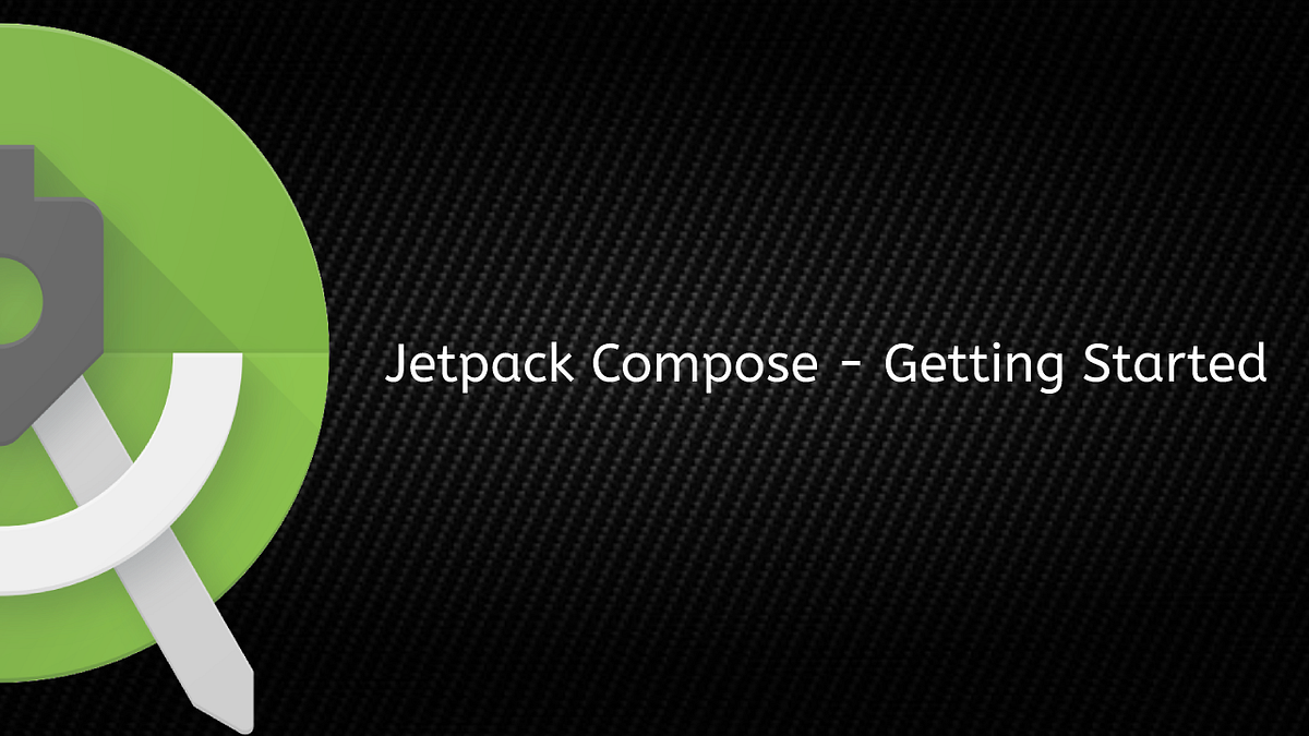 Jetpack Compose — Getting Started By Jeffrey Rajan Medium